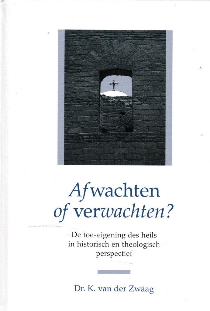 ≥ Dr.K.van der Zwaag - Afwachten of verwachten? — Godsdienst en ...