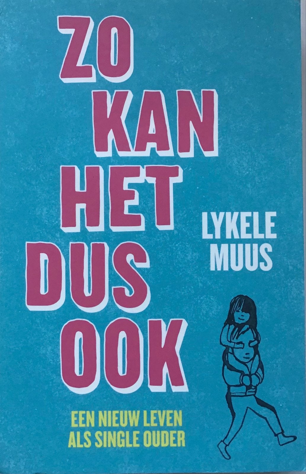 ≥ Zo kan het dus ook - Een nieuw leven als single ouder (m2407850955 ...