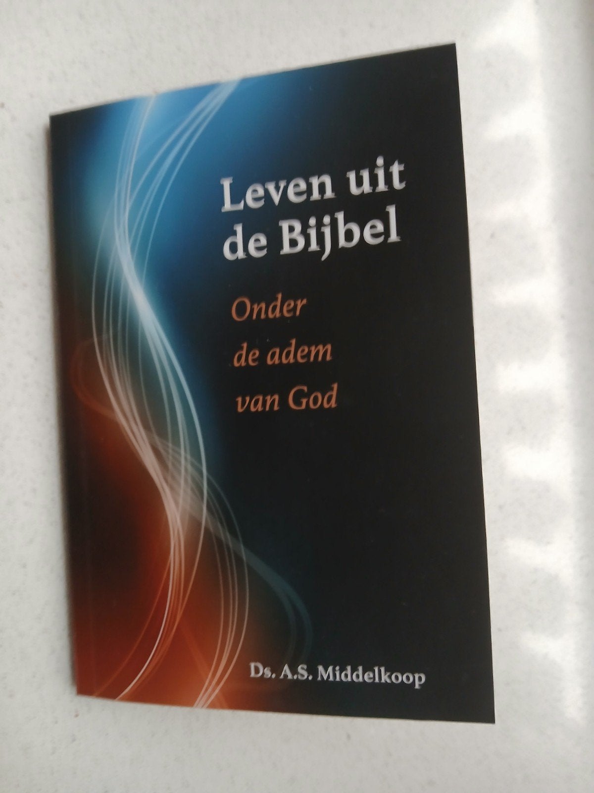 ≥ Leven uit de Bijbel, ds A.S van Middelkoop. — Godsdienst en Theologie ...